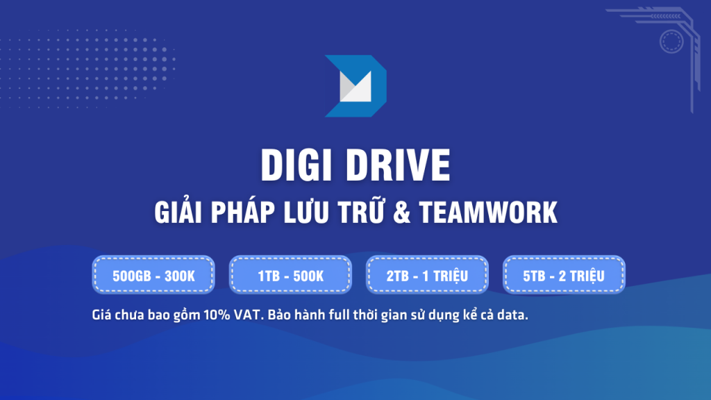 Digi Drive Giải pháp lưu trữ & làm việc nhóm dung lượng lớn giá rẻ